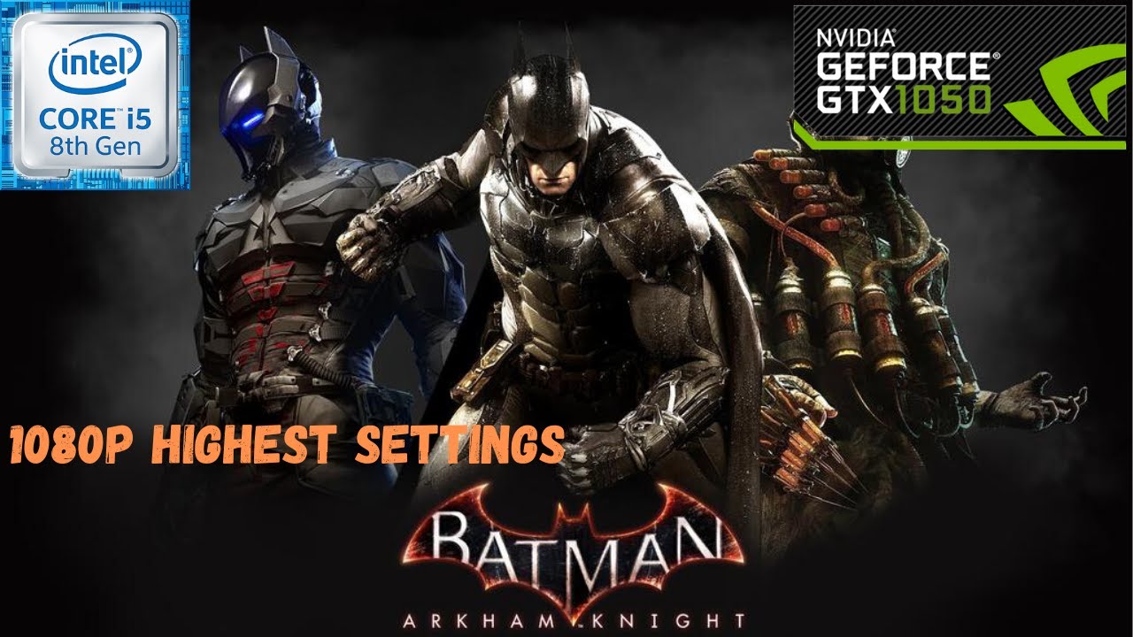 Batman Arkham Knight Gameplay | 1080p Maximum Settings GTX 1050 4GB ...