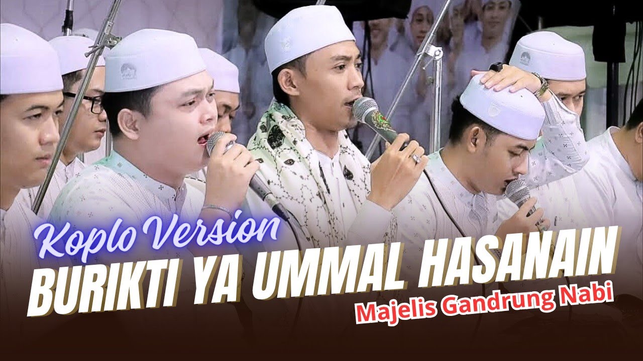 BURIKTI YA UMMAL HASANAIN VERSI KOPLO MERDU MAJELIS GANDRUNG NABI😍 ...