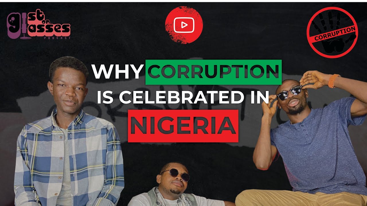 WHY CORRUPTION IS CELEBRATED IN NIGERIA.S2 E2 - YouTube