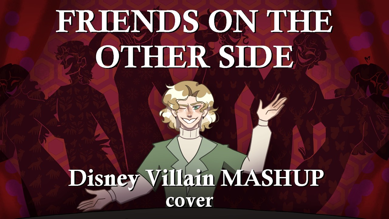 Friends on the Other Side - Disney Villain MASH-UP cover [Rouxls ...
