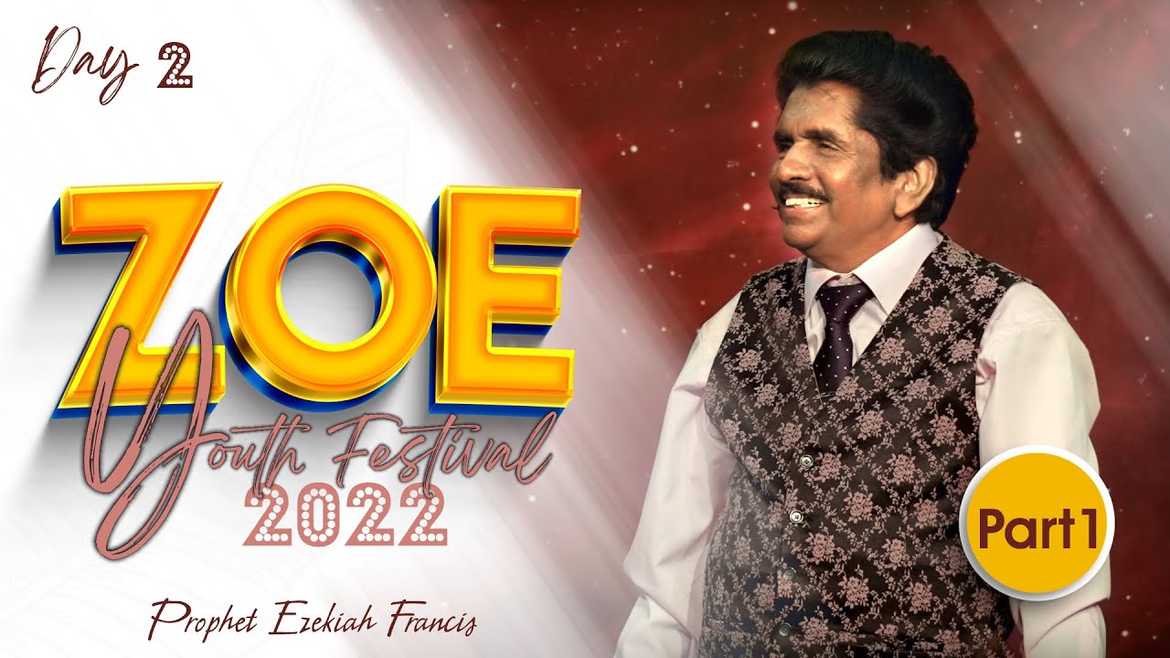 Day 2 - Part 1, Zoe Youth Festival 2022 | Prophet Ezekiah Francis - YouTube