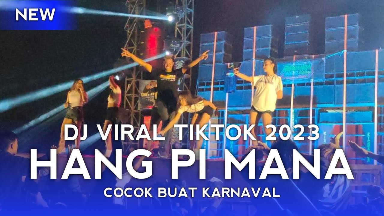 Dj Hang Pi Mana Viral Tiktok 2023 Cocok Buat Karnaval Bass Nguk