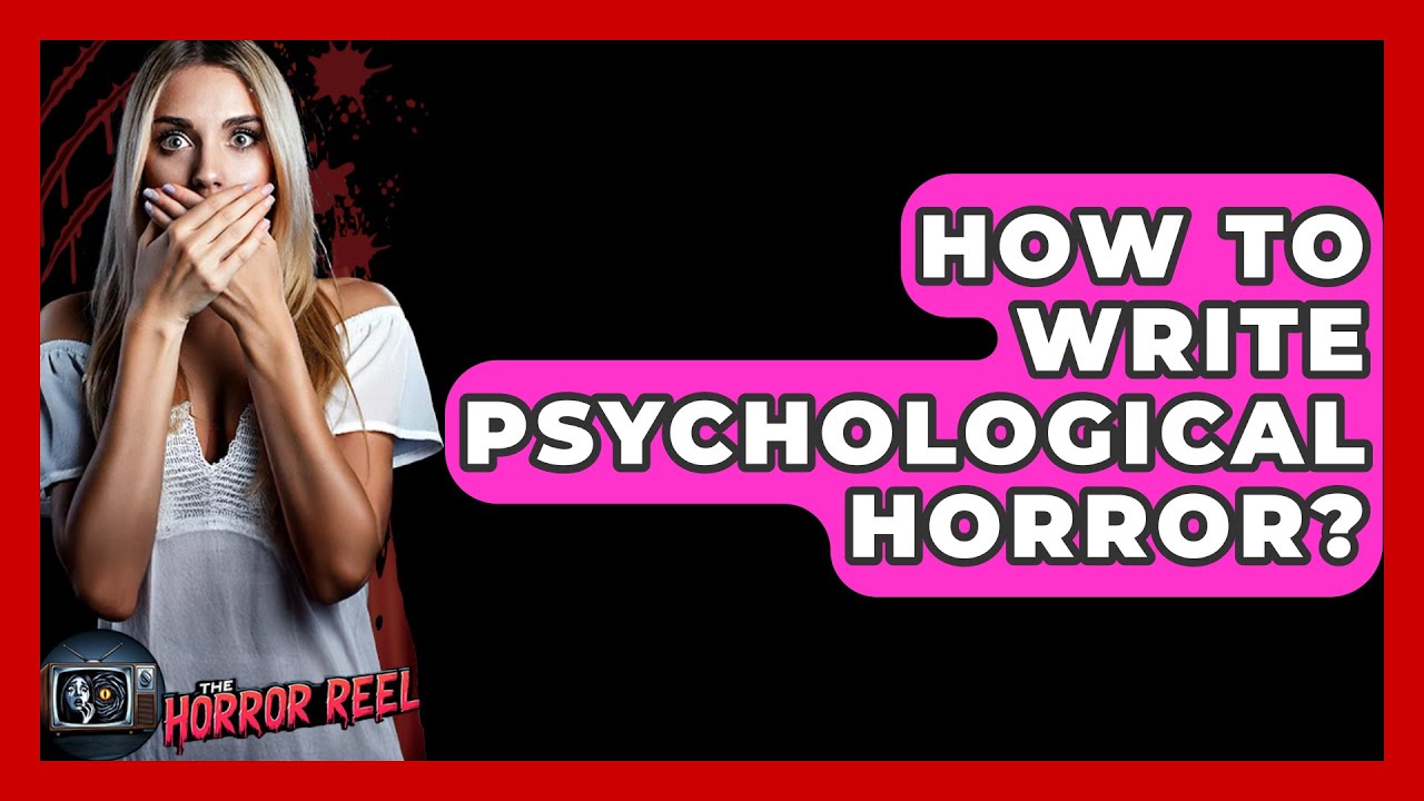 How To Write Psychological Horror? - The Horror Reel - YouTube