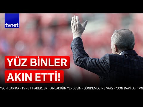 Cumhurbaşkanı Erdoğan'ın İzmir mitinginde tarihi kalabalık!