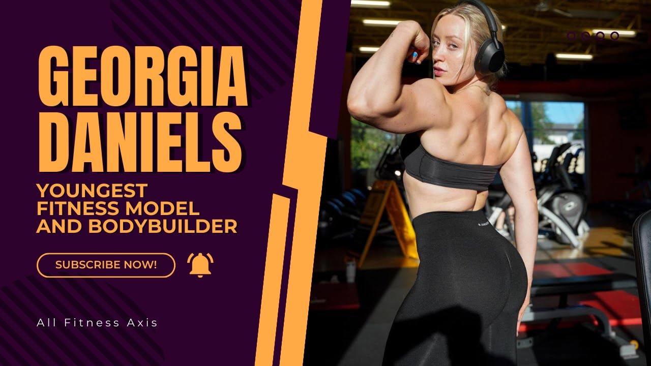 Youngest Fitness Model and Bodybuilder: Georgia Daniels' Story Unveiled - YouTube