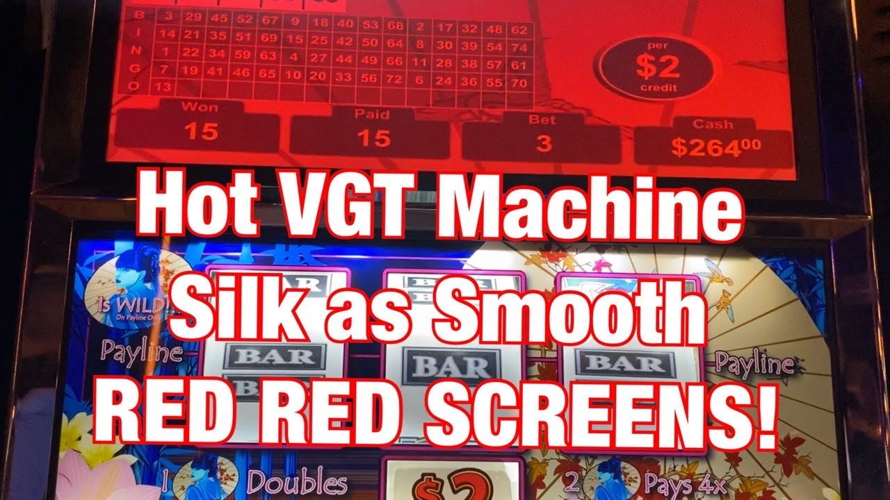 RED RED SCREENS! VGT HOT MACHINE ! SILK AS SMOOTH & 777 BOURBON STREE ...