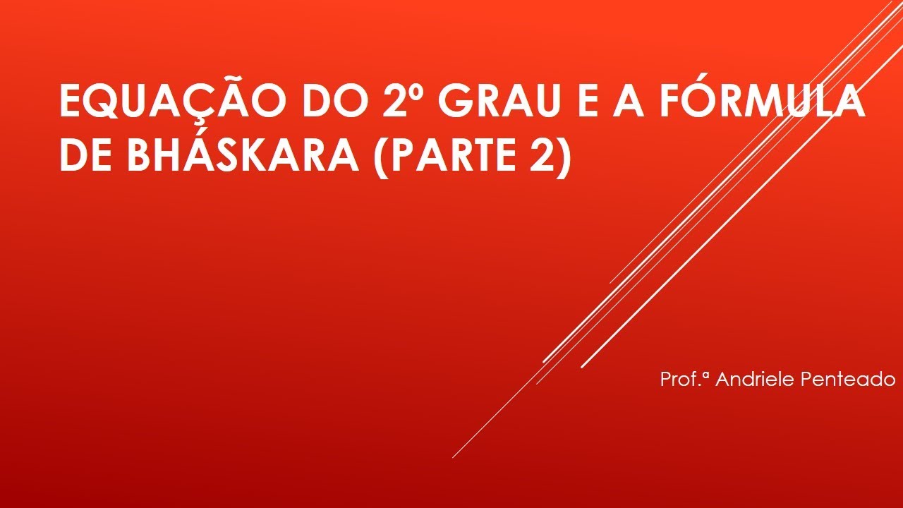 Equação do 2° grau: Fórmula de Bháskara (parte 2) - YouTube