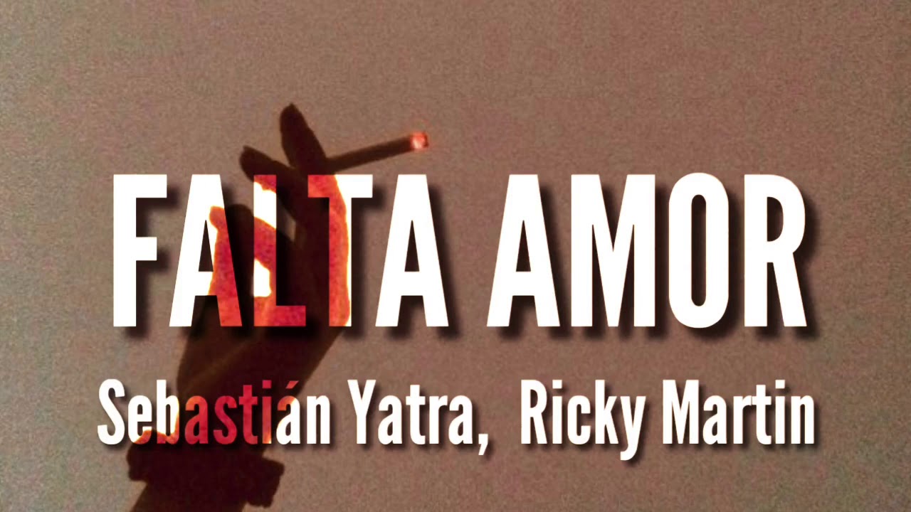 Ricky Martin Ft. Sebastián Yatra - Falta Amor (Con Letra) - YouTube