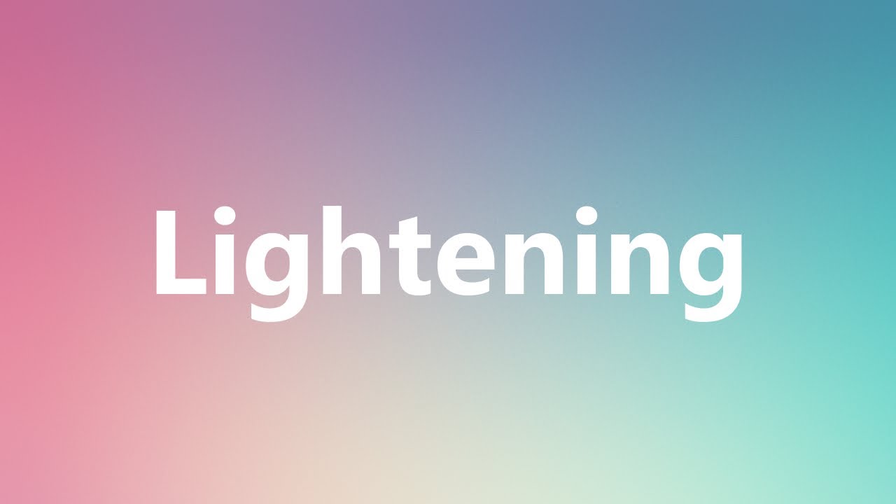 Lightening - Medical Definition and Pronunciation - YouTube