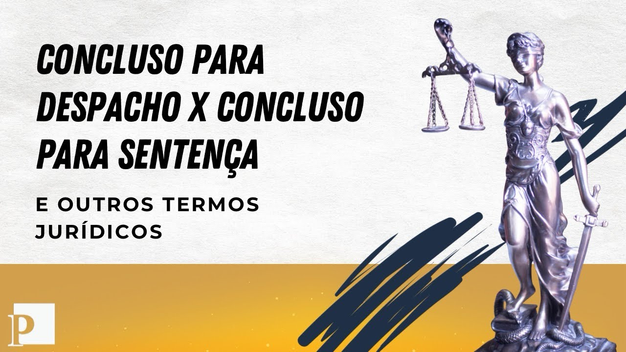Concluso para DESPACHO x Concluso para SENTENÇA! Você sabe o que esses ...