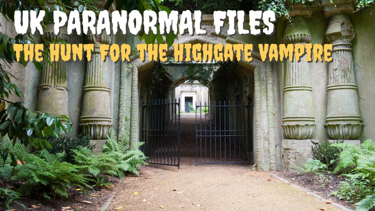 UK Paranormal Files | The Hunt For The Highgate Vampire - YouTube