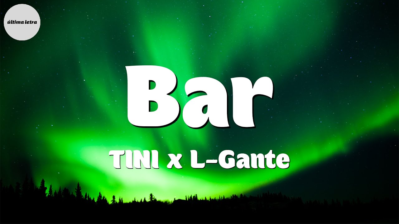 TINI x L-Gante - Bar (Letra/Lyrics) - YouTube