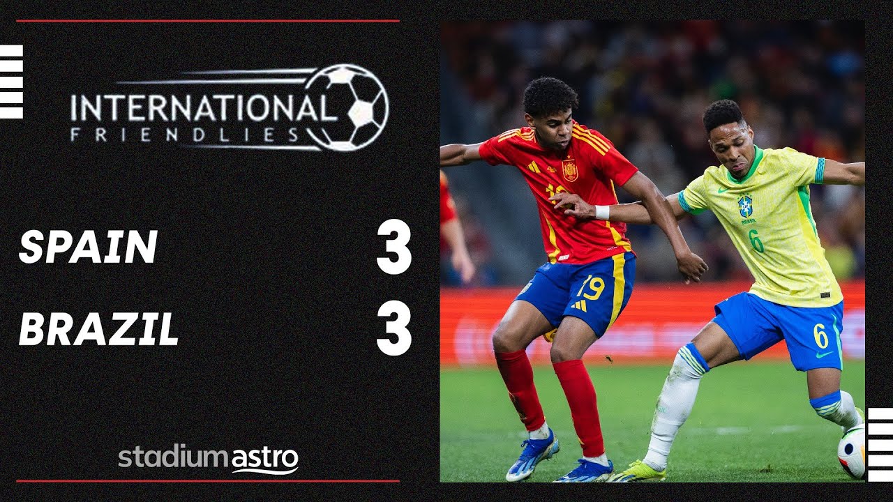 International Friendly : Spain 3 - 3 Brazil | Astro SuperSport - YouTube