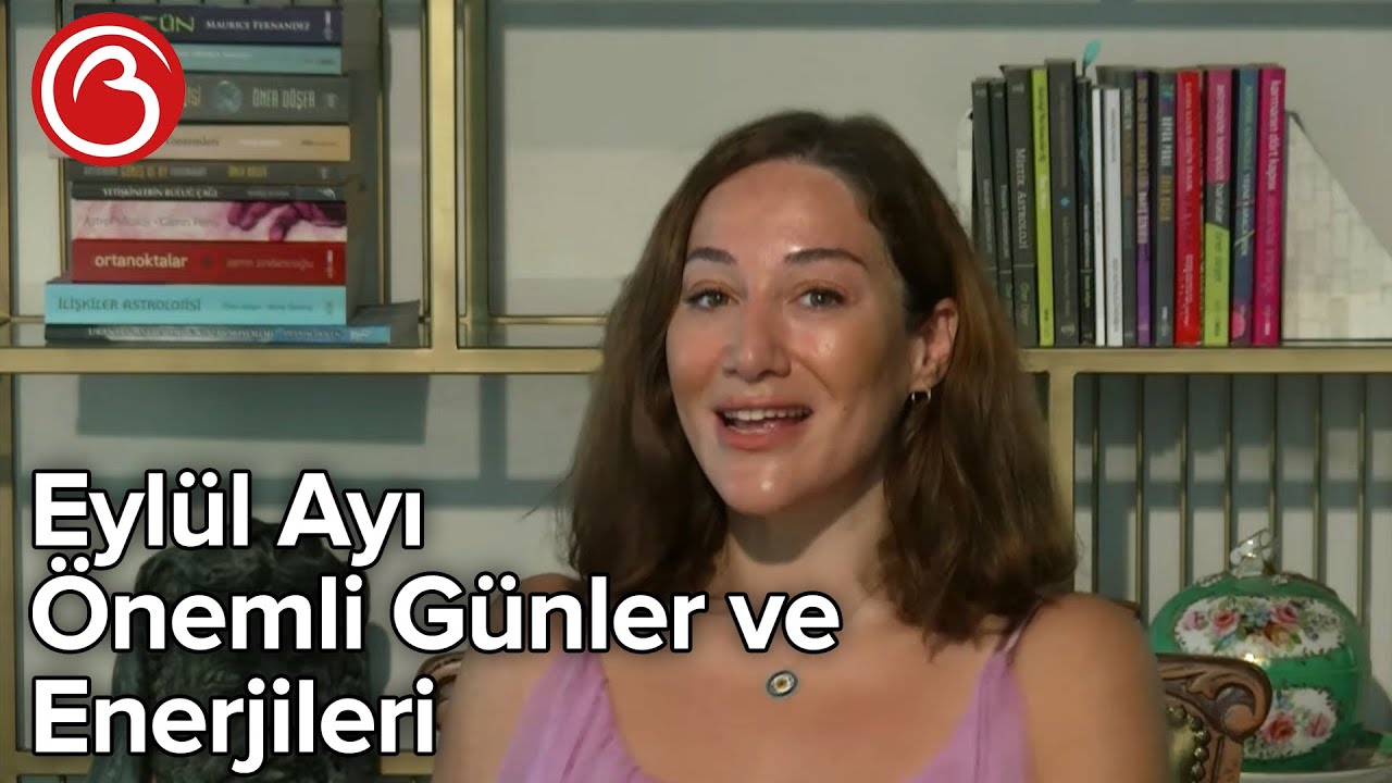 Eylül Ayı Önemli Günler ve Enerjileri | Astrolog Duygu Demir | Billur ...