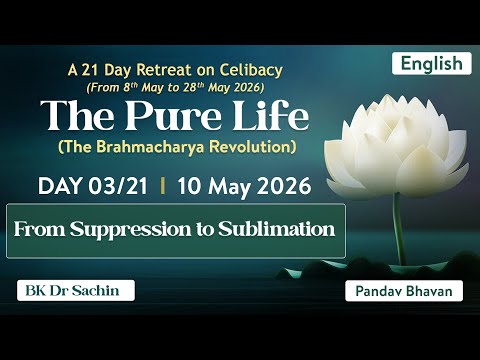 Day 03/21 - The Pure Life : The Brahmacharya Revolution (LIVE) (10-05-2026) | English | BK Dr Sachin