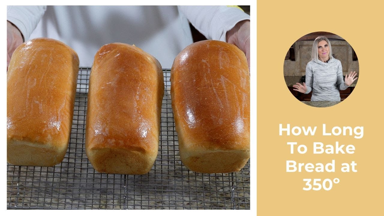 Perfect Timing: How Long to Bake Bread at 350 Degrees for Ultimate ...
