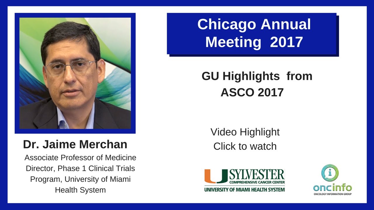 GU Highlights from ASCO 2017 - Dr. Jaime Merchan - YouTube