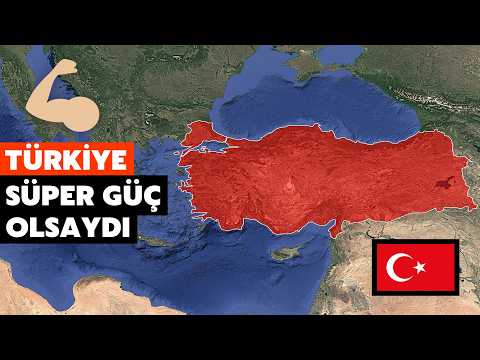 Türkiye Süper Güç Olsaydı?