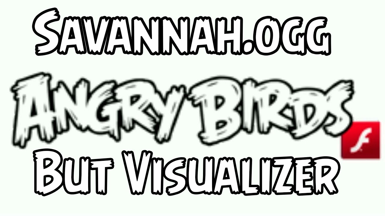 Savannah.ogg Angry Birds Flash with visualizer - YouTube