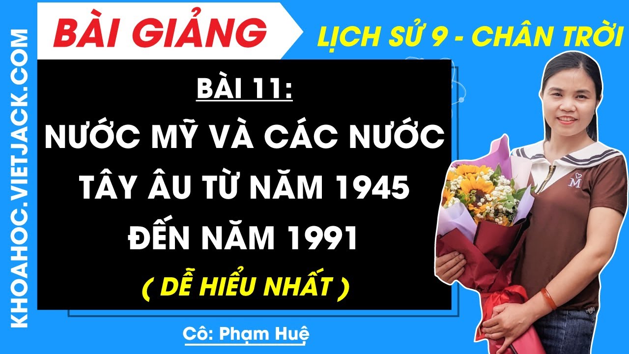 Lịch sử 9 Bài 11: Nước Mỹ và các nước Tây Âu từ năm 1945 đến năm 1991 | Chân trời sáng tạo - YouTube