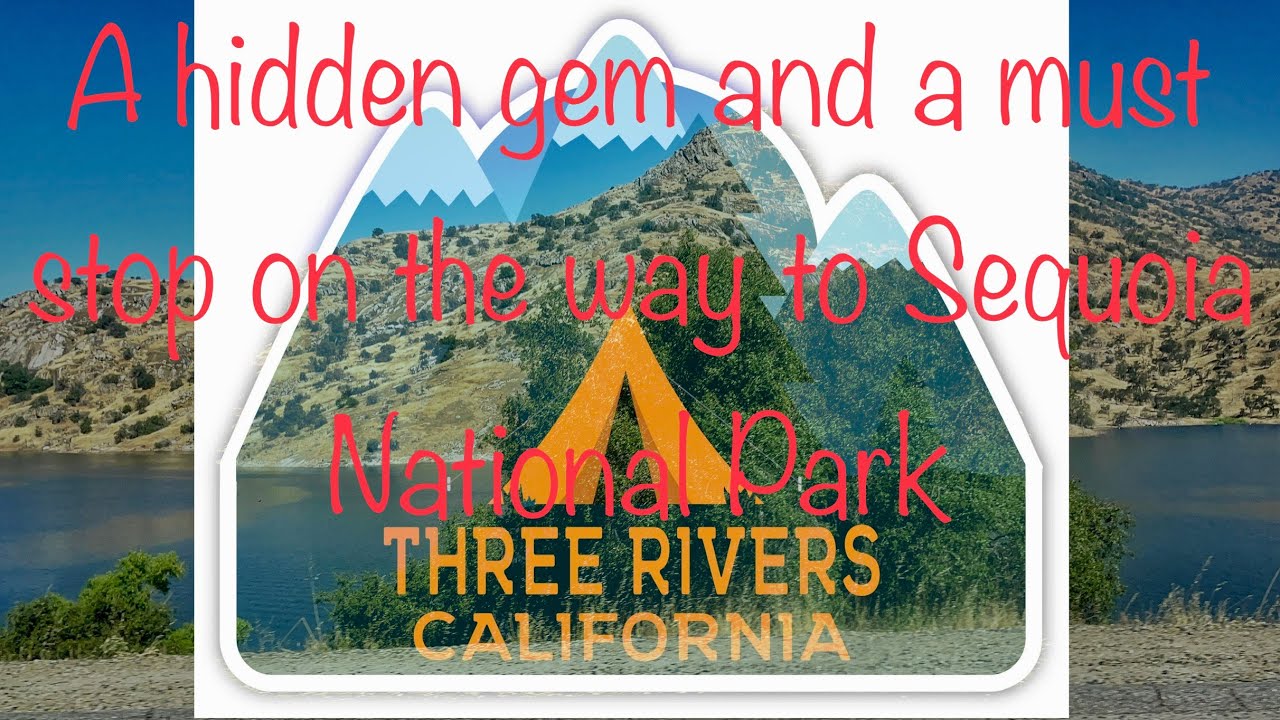 Three Rivers, California: Unveiling a Hidden Gem & Must-Stop for ...