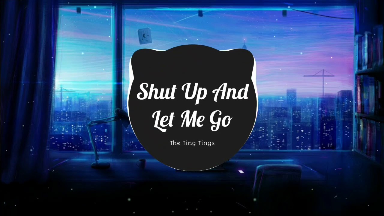 The Ting Tings - Shut Up And Let Me Go | Nhạc Nền Tik Tok | Hot Trend ...