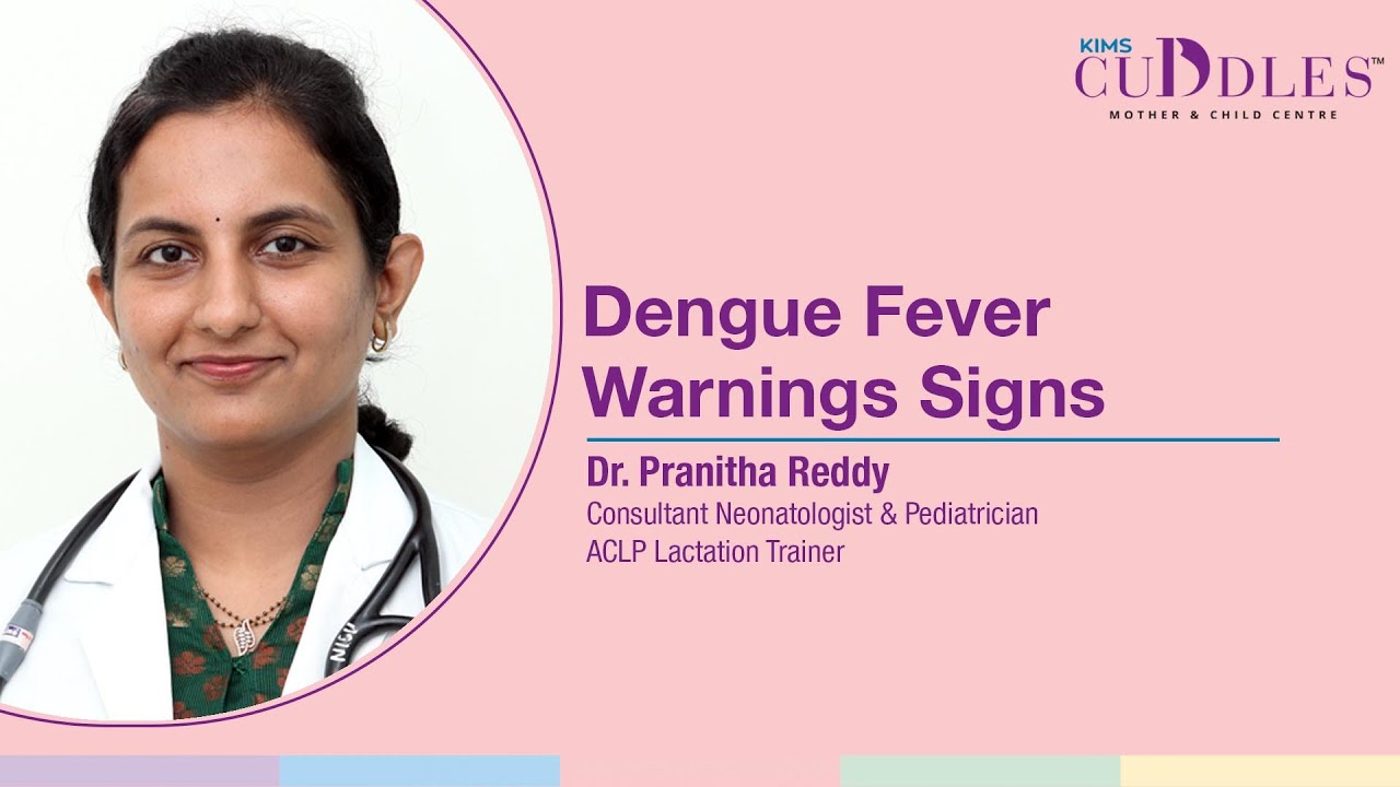Warning signs of Dengue Fever in children | Dr. Pranitha Reddy | KIMS ...