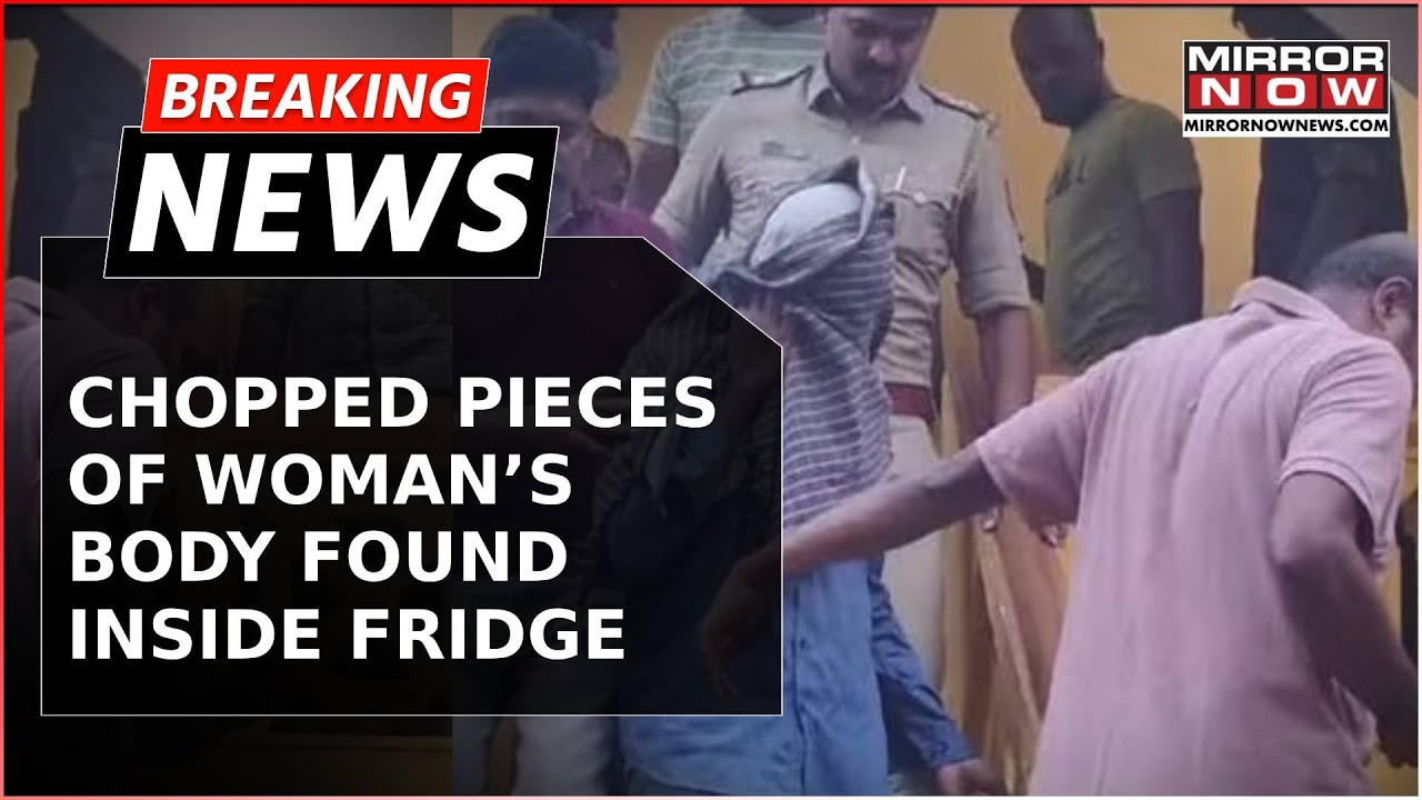 Bengaluru | Woman's Body Chopped Into Several Pieces, Found Stored ...
