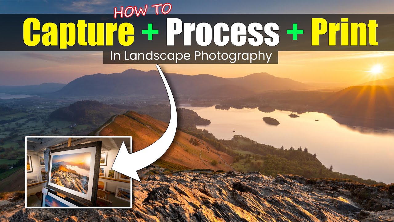Landscape Photography | CAPTURE + PROCESS + PRINT - YouTube