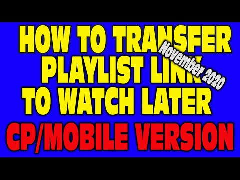 NOVEMBER 2020 UPDATE TRANSFER LINK TO WATCH LATER CP/MOBILE VERSION