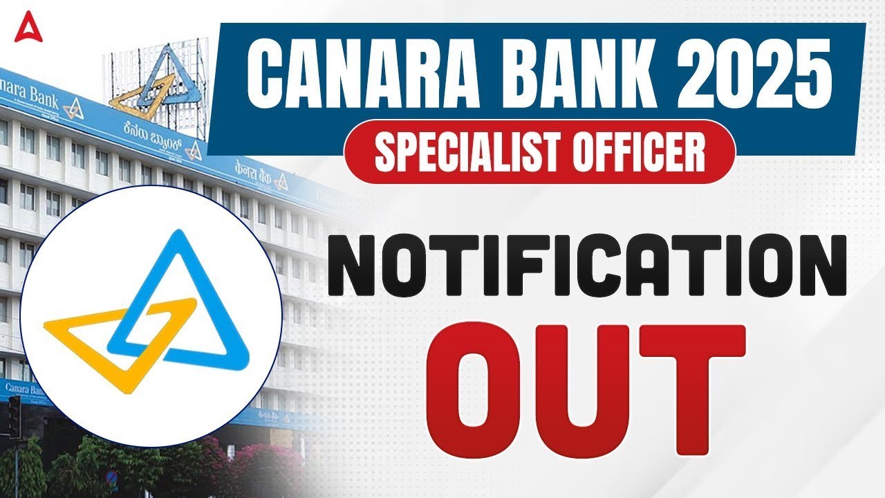 Canara Bank Recruitment 2025 | Canara Bank SO Notification Out | Full ...