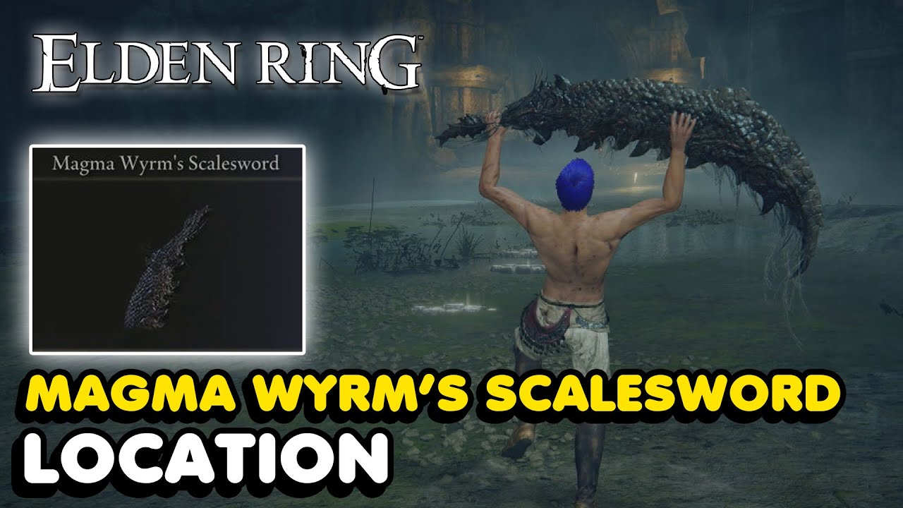 Elden Ring Magma Wyrms Scalesword Location Youtube