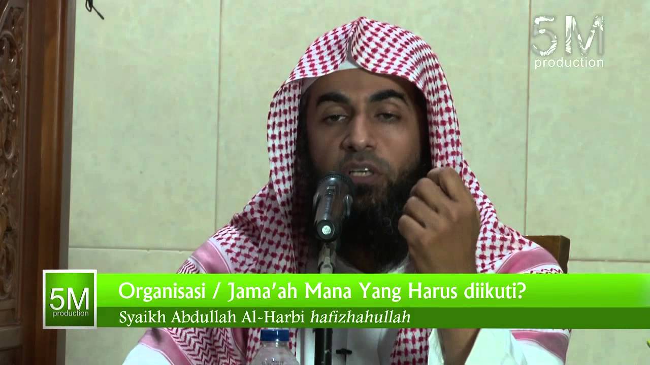 Organisasi Atau Jama'ah apa yang harus diikuti? : Syaikh Abdullah Al ...