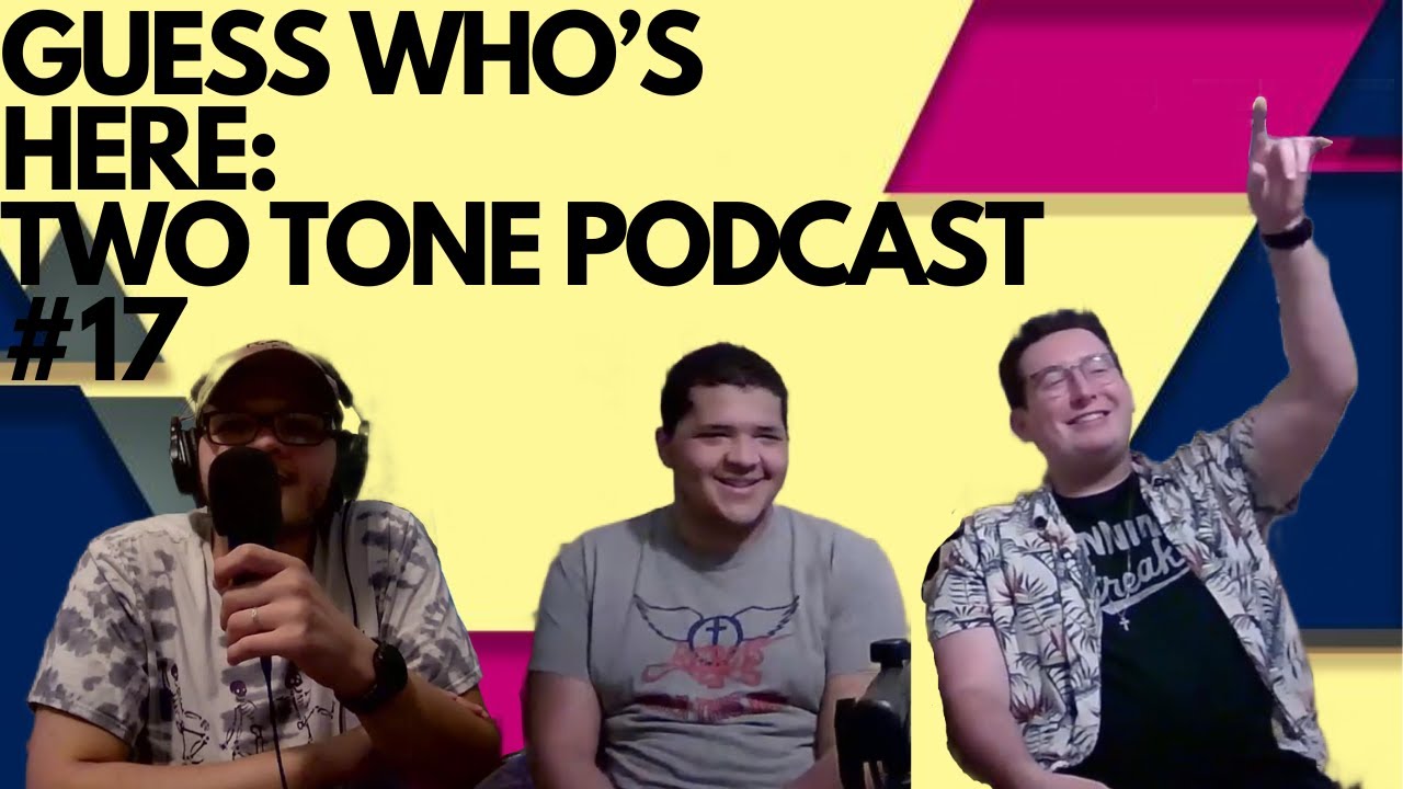 GUESS WHOS HERE: TWO TONE PODCAST #17 - YouTube