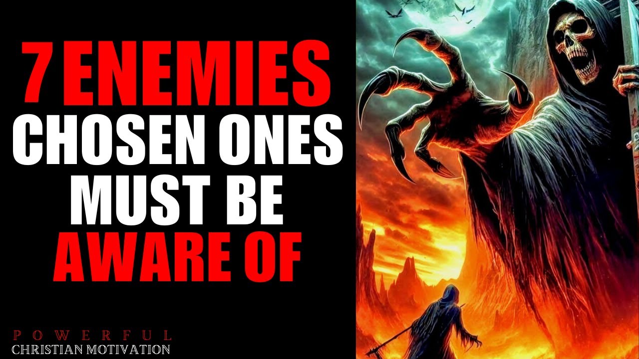 7 Enemies That Every Chosen One Must Be Aware Of (Christian Motivation ...