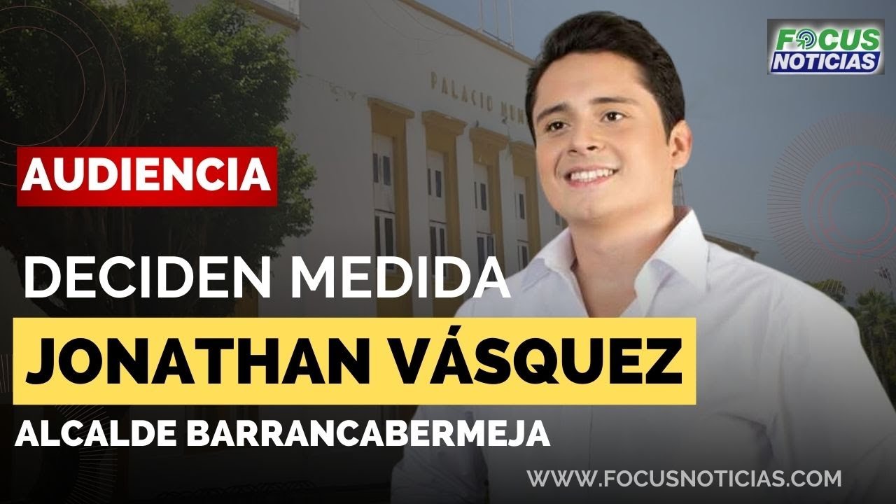 EN VIVO | Audiencia DECIDEN Medida JONATHAN VÁSQUEZ Alcalde BARRANCABERMEJA Presunta COMPRA de ...