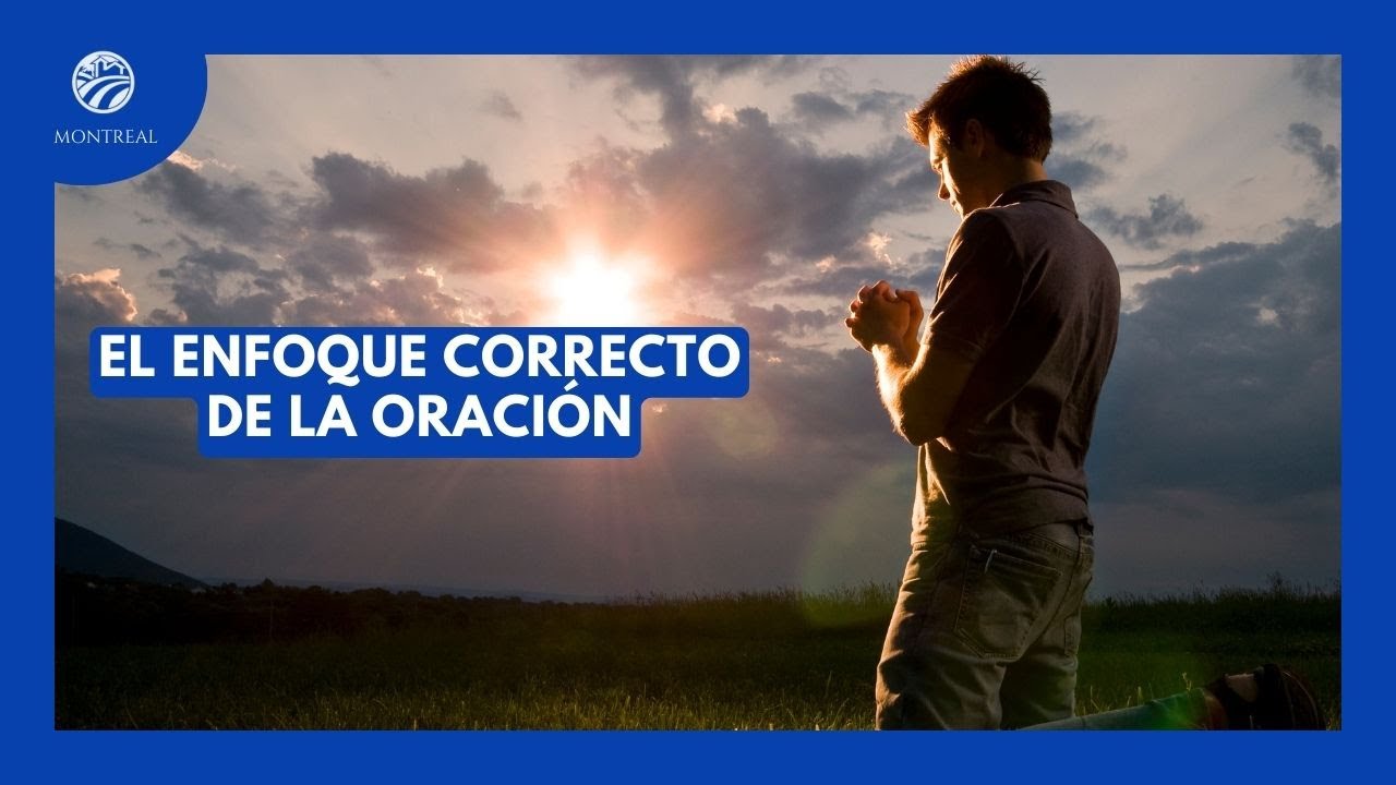 El Enfoque Correcto de la Oración │ ¿Lo Estás Haciendo Bien? - YouTube