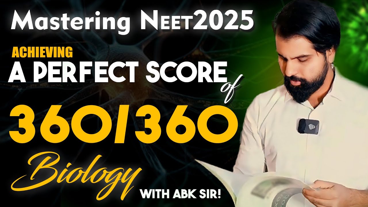 Mastering Neet2025: Achieving A Perfect Score Of 360/360 With Abk Sir ...