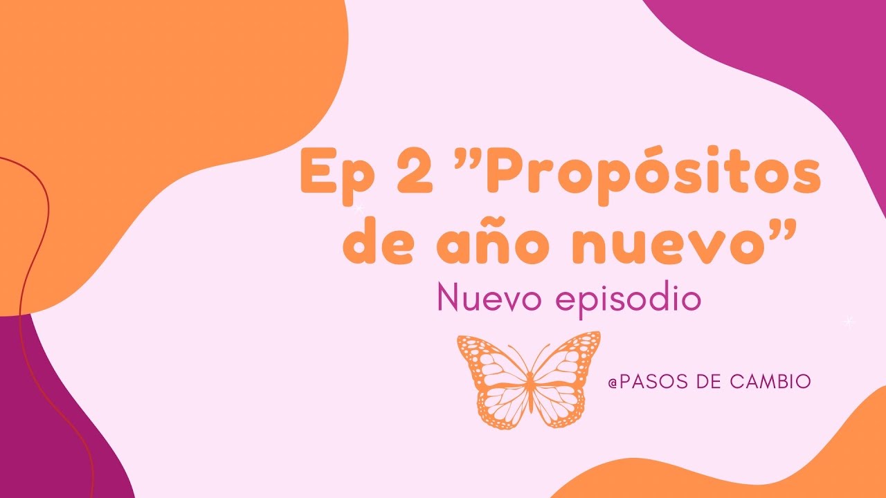 Ep. 2 Propósitos de año nuevo - YouTube