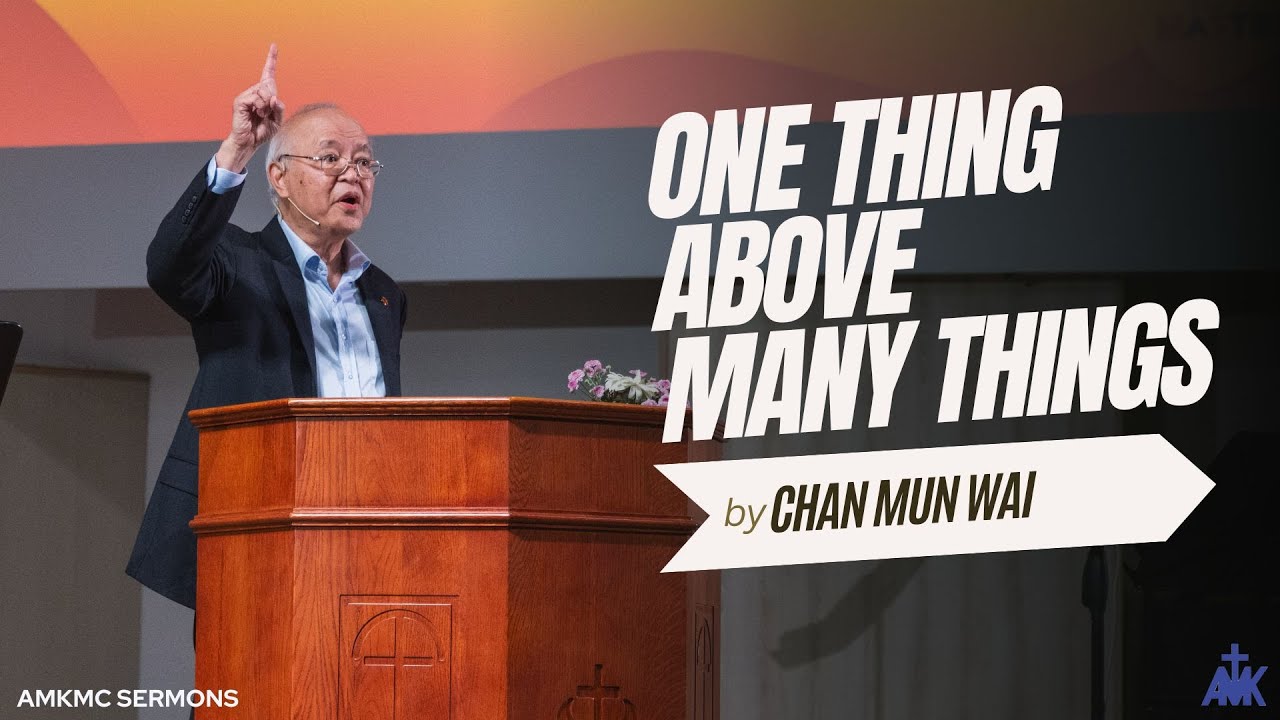 "One Thing Above Many Things" Sermon by Chan Mun Wai - YouTube