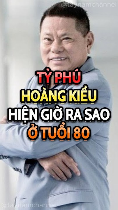Tỷ phú Hoàng Kiều hiện giờ ra sao ở tuổi 80? #trending #trendingshorts ...