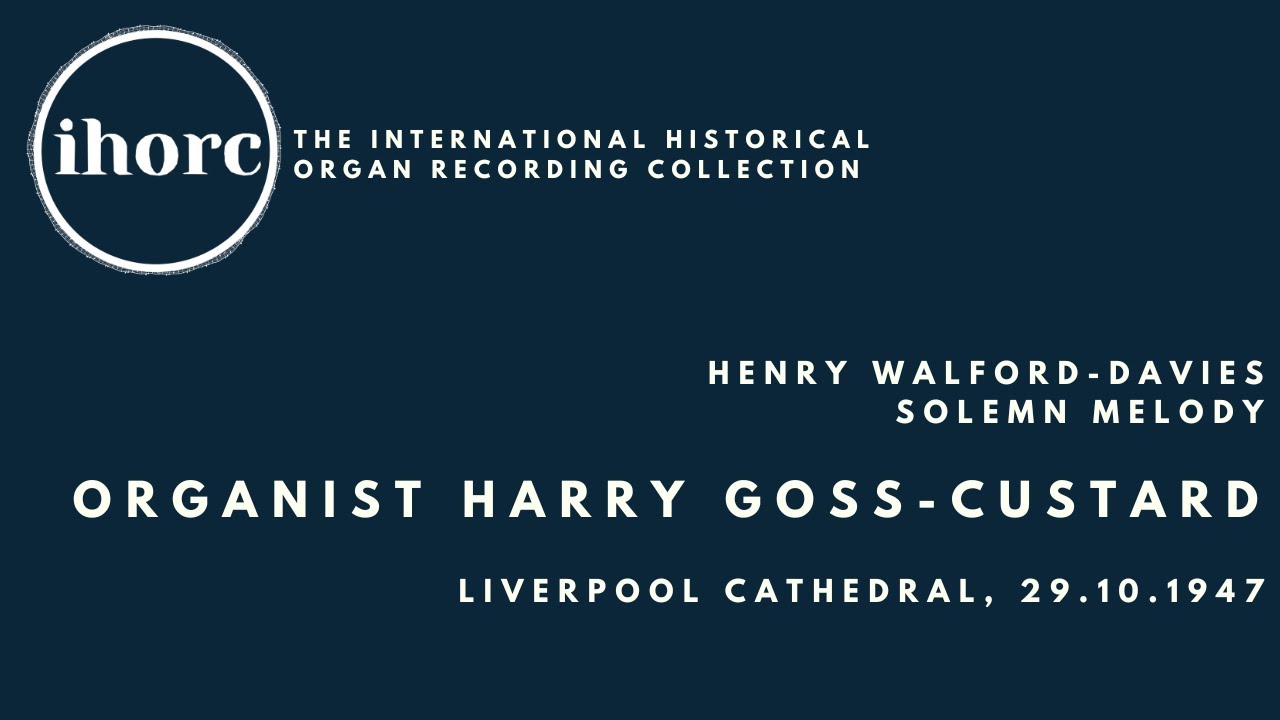 [IHORC] Harry Goss-Custard - Henry Walford-Davies, Solemn Melody - YouTube