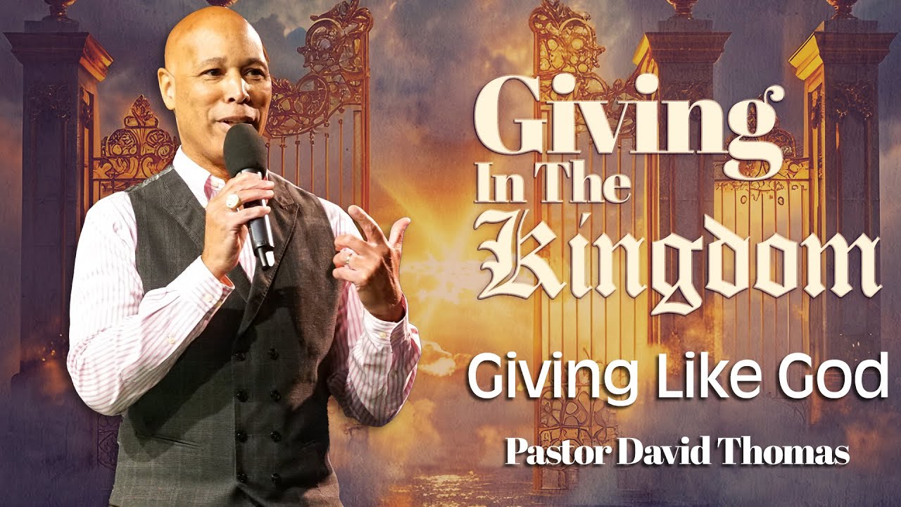 Giving in the Kingdom: Giving Like God - Pastor David Thomas - YouTube