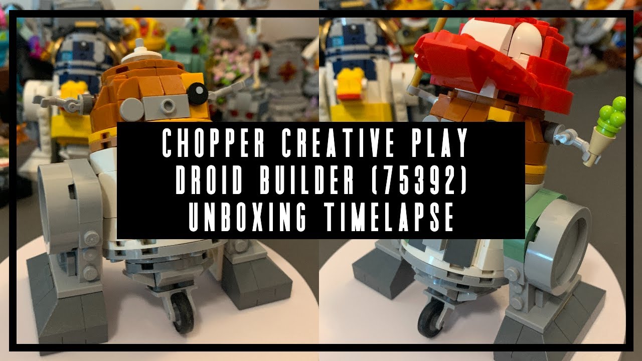 Chopper! | Creative Play Droid Builder (75392) Unboxing + Timelapse ...
