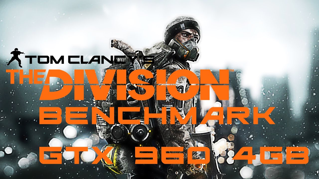 The Division Benchmark GTX 960 4GB I5 6600k YouTube the-division-benchmark-gtx-960-4gb-i5-6600k-youtube