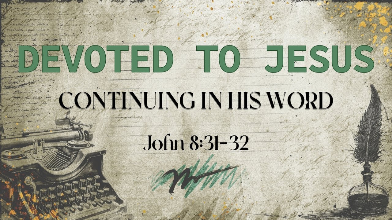Devoted To Jesus... True Disciples - Continuing in His Word | UIC - YouTube