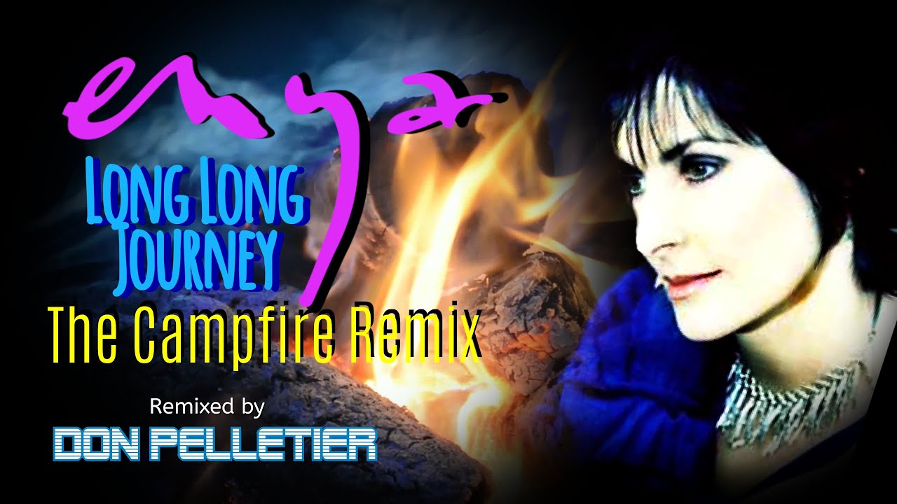 Enya - Long Long Journey (The Campfire Remix) - Remixed by Don Pelletier