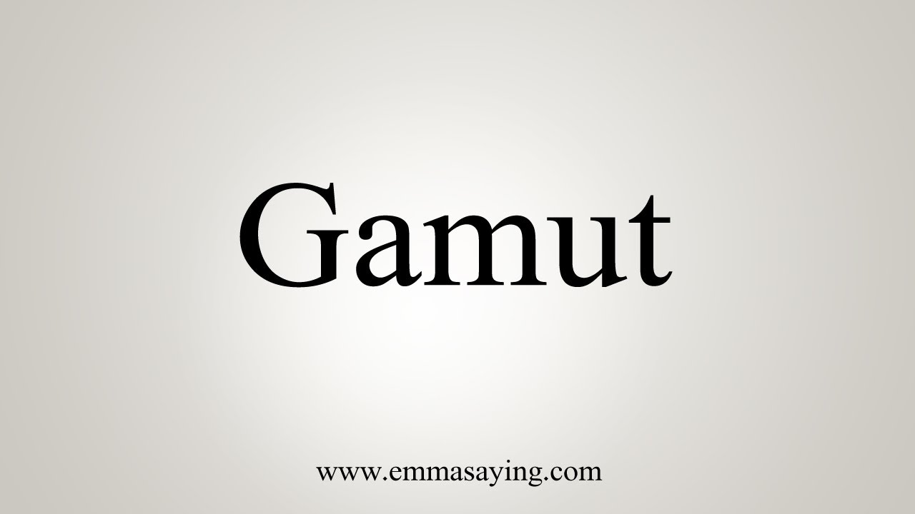 How To Say Gamut - YouTube
