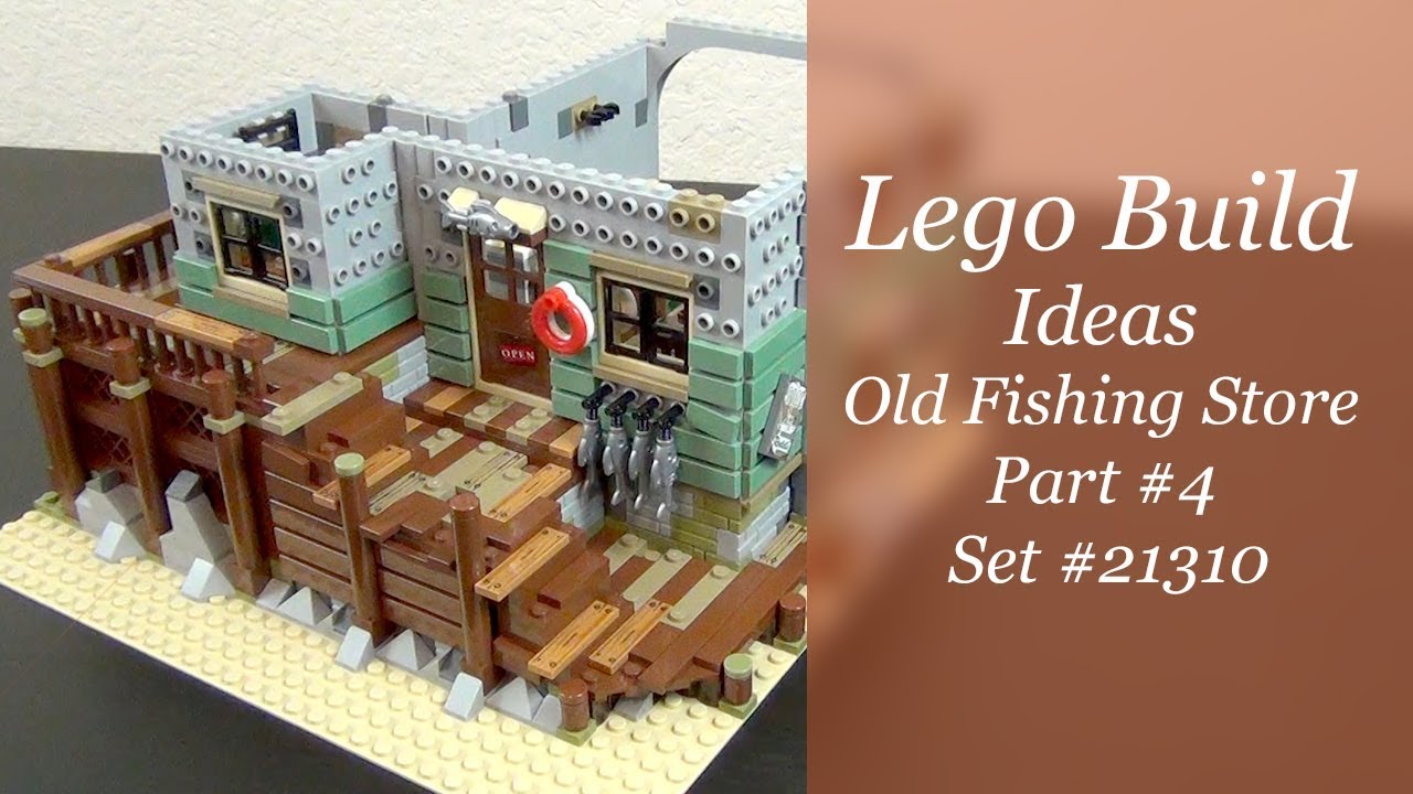 LEGO Build - Ideas Old Fishing Store Set #21310 - Part 4 - YouTube