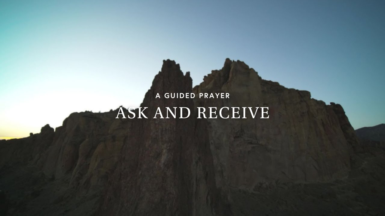 Ask and Receive | A Guided Prayer - YouTube